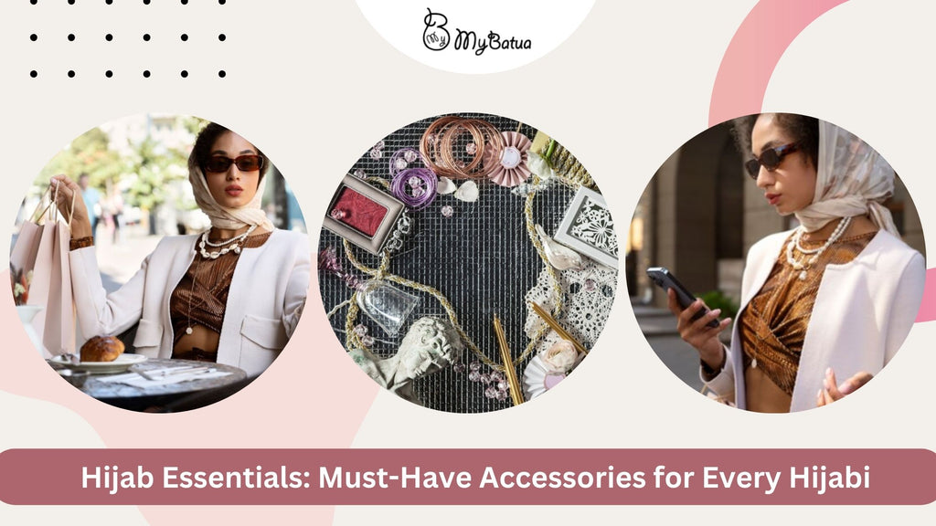Hijab Essentials: Must-Have Accessories for Every Hijabi – MyBatua.com