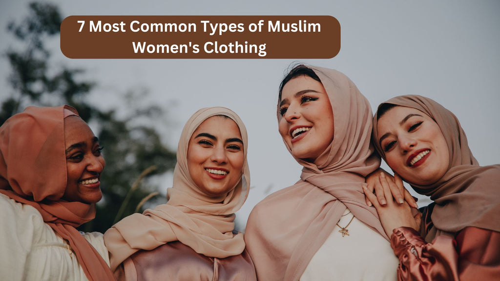 7 Most Common Types of Muslim Women's Clothing – MyBatua.com